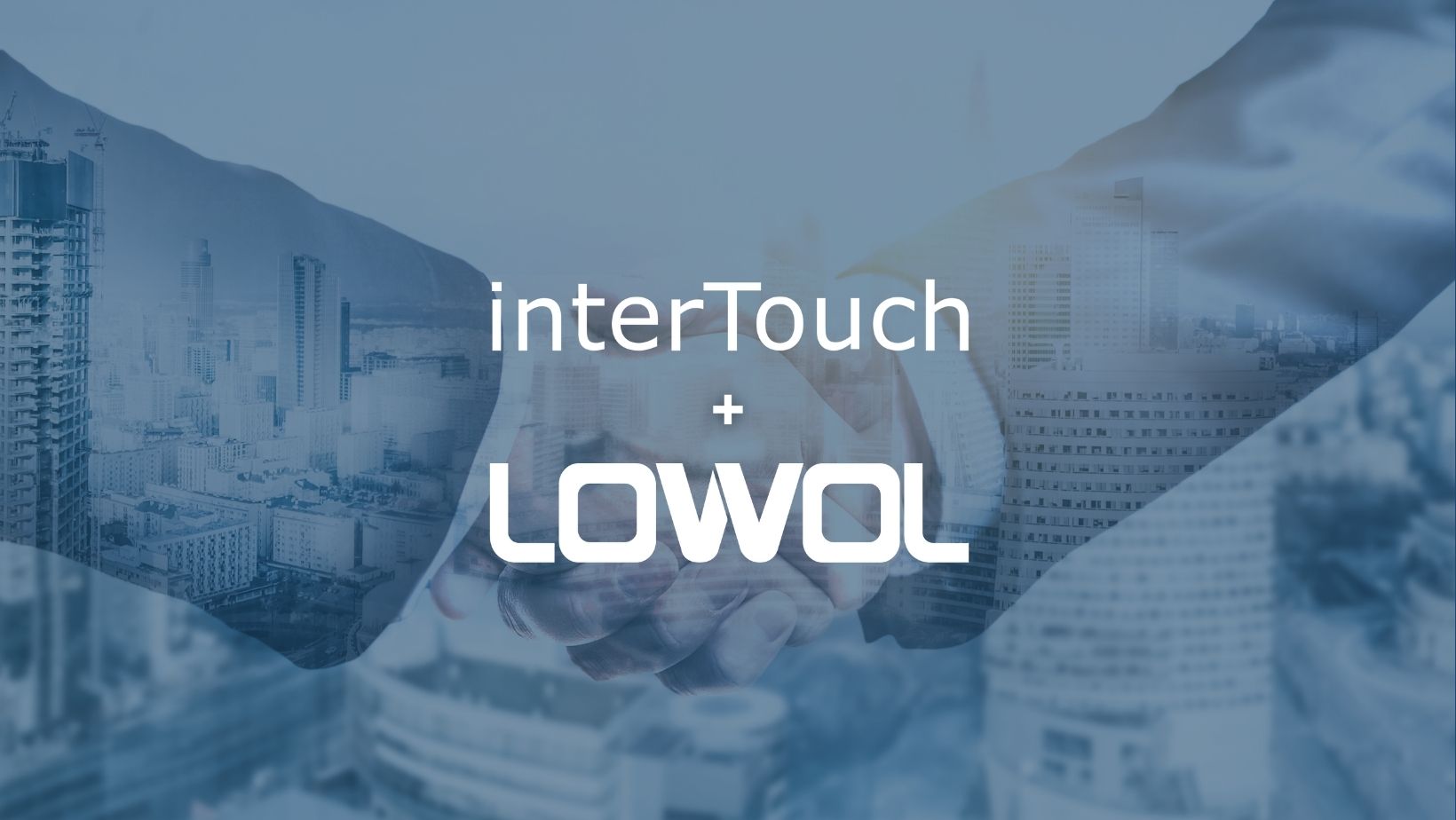 INTERTOUCH AND LOWOL GROUP ENTER STRATEGIC PARTNERSHIP - interTouch